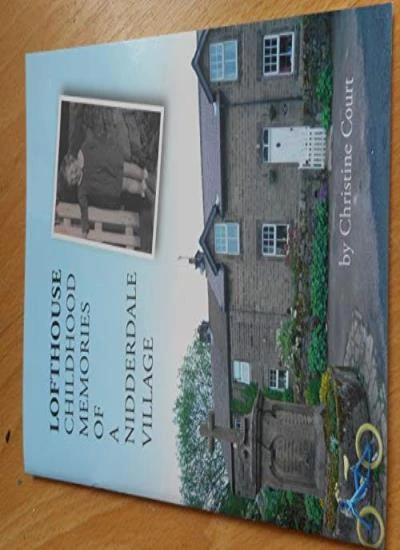 LOFTHOUSE - CHILDHOOD Memories of a Nidderdale Village-Christine EUR 4 ...