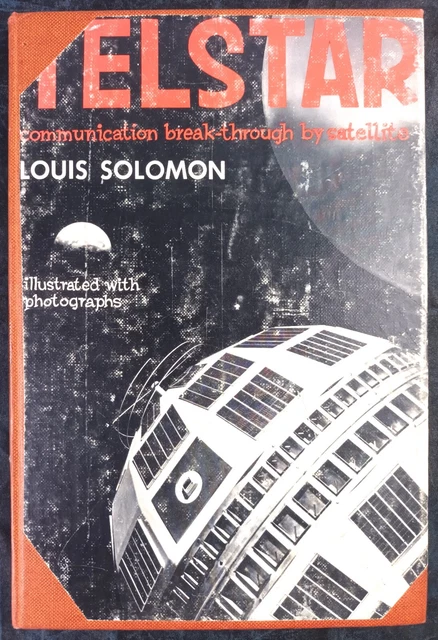 TELSTAR: COMMUNICATION BREAK-THROUGH by Satellite. Louis Solomon HC Ex ...