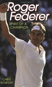 ROGER FEDERER: SPIRIT of a Champion de Chris Bowers | Livre | état très bon EUR 5,13 - PicClick FR