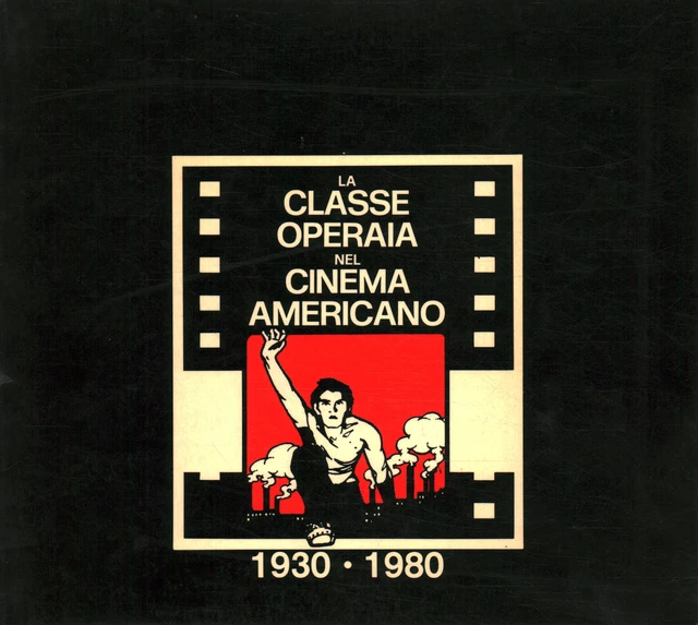 LA CLASSE OPERAIA nel cinema americano (1930-1980) - AA.VV. [[1980 ...