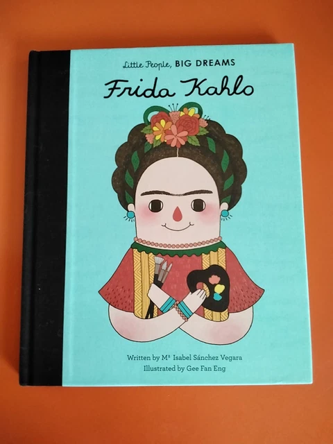 LITTLE PEOPLE BIG Dreams Frida Kahlo Maria Isabel Sanchez végétarienne ...
