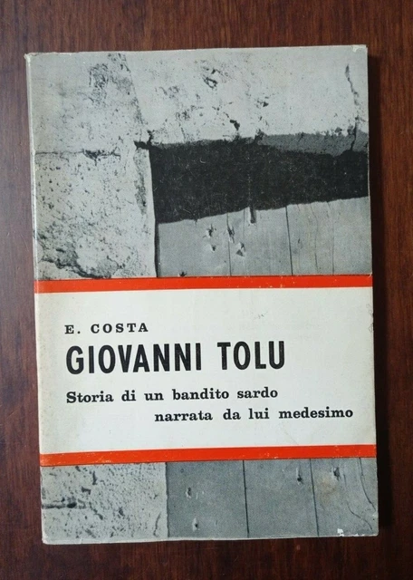 COSTA GIOVANNI TOLU storia di un bandito sardo narrata da lui medesimo ...