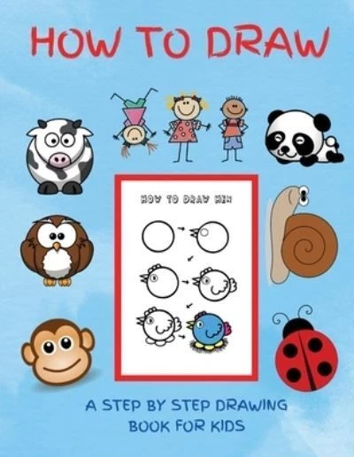 HOW TO DRAW. A Step by Step Drawing Book for Kids: A Fun and Easy Step ...