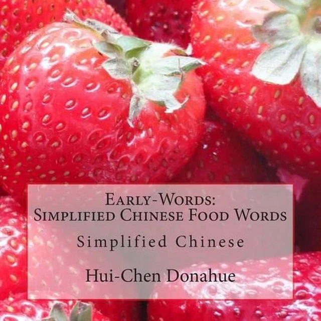 EARLY-WORDS: SIMPLIFIED CHINESE Food Words: Simplified Chinese by Hui ...