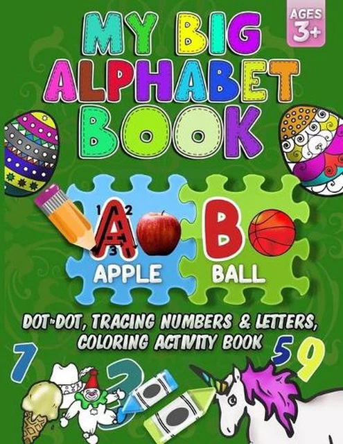 MY BIG ALPHABET Book: Dot to Dot, Tracing numbers & Letters, Coloring ...