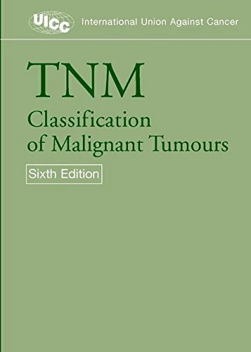 TNM CLASSIFICATION OF Malignant Tumours, 6th Edition (UICC) By Leslie H ...