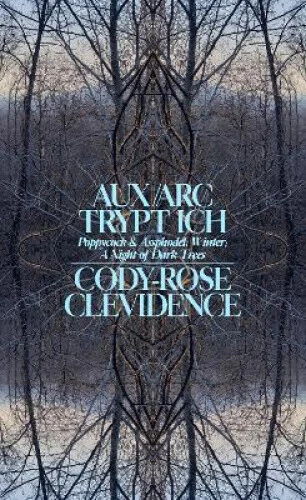 AUX ARC TRYPT Ich : coquelicot et Assphodel ; hiver ; une nuit d'arbres ...