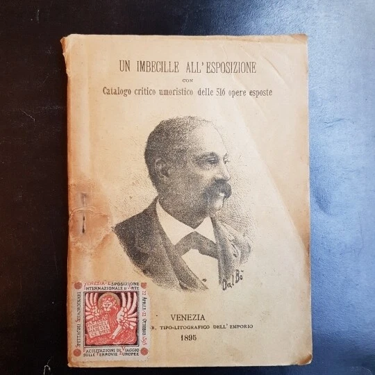 UN IMBECILLE ALL'ESPOSIZIONE con Catalogo critico umoristico di 516 ... UN IMBECILLE ALL'ESPOSIZIONE con Catalogo critico umoristico di 516 ...