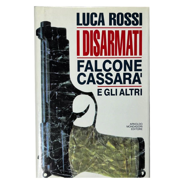 LUCA ROSSI I Disarmati Falcone, Cassarà e gli altri Mondadori 1992 EUR ...