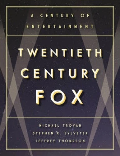 TWENTIETH CENTURY FOX: A Century of Entertainment by Troyan, Michael ...