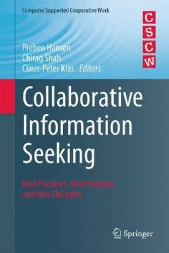 COLLABORATIVE INFORMATION SEEKING: Best Practices, New Domains and New ...