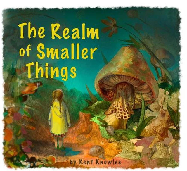 THE REALM OF Smaller Things by Kent Knowles Paperback Book $31.03 ...