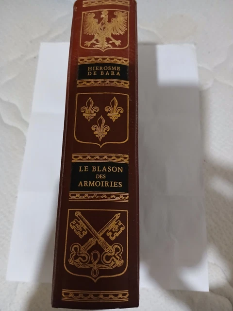 LE BLASON DES ARMOIRIES par HIEROSME DE BARA, Ed. JEAN DE BONNOT, 1975 ...