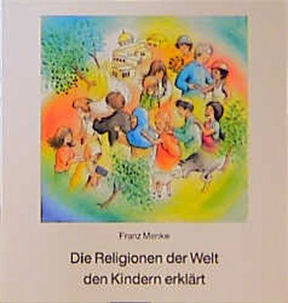 DIE RELIGIONEN DER Welt den Kindern erklärt Menke, Franz und Jutta Knipping: EUR 5,08 - PicClick IT