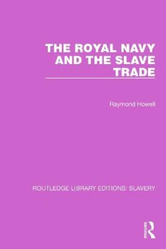 THE ROYAL NAVY and the Slave Trade (Routledge Library Editions: Slavery ...