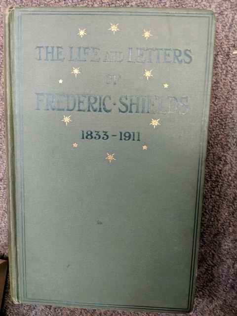THE LIFE AND Letters of Frederick Shields 1833-1911 ed. by Ernestine ...