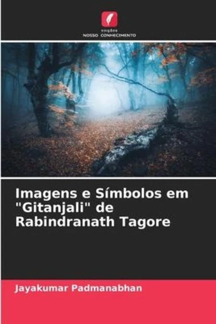 JAYAKUMAR PADMANABHAN | Imagens e Símbolos em Gitanjali de Rabindranath Tagore EUR 35,95 ...