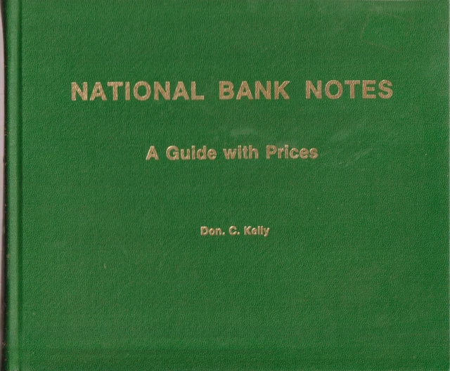 NATIONAL BANK NOTES - A GUIDE WITH PRICES - DON C. KELLY 1981 1st ...