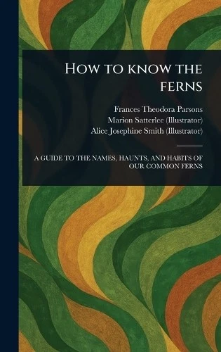FRANCES THEODORA PARSONS Marion Satterlee How to Know the (Hardback ...