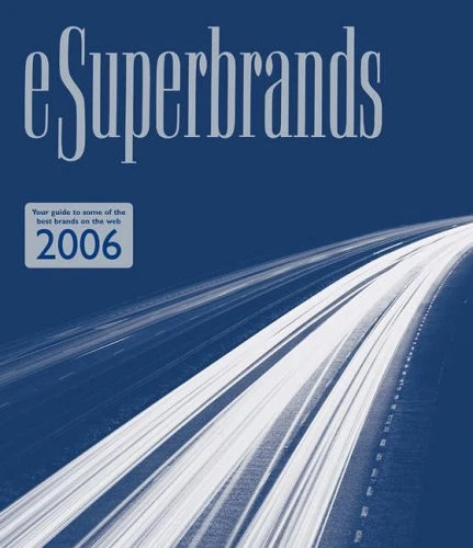 ESUPERBRANDS: AN INSIGHT into Some of Britain's Strongest eBrands 2006 By Angel EUR 5,30 ...
