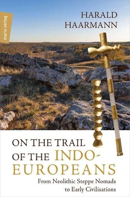 ON THE TRAIL of the Indo-Europeans: From Neolithic Steppe Nomads to ...