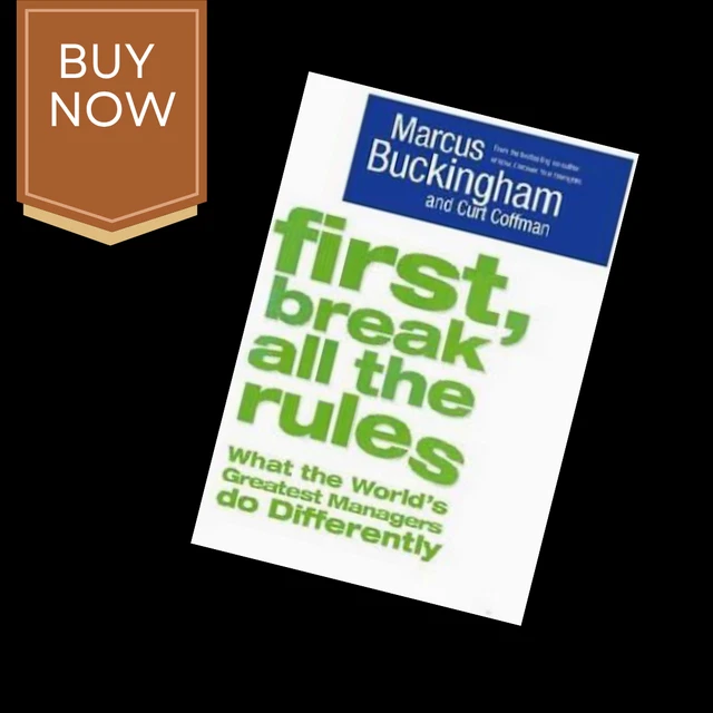 FIRST, BREAK ALL The Rules By Marcus Buckingham, Curt Coffman £1.70 ...
