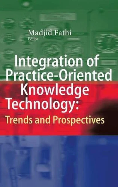 INTEGRATION OF PRACTICE-ORIENTED Knowledge Technology: Trends and ...