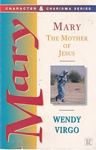 MARY THE MOTHER of Jesus (Character & Charisma) by Virgo, Wendy Paperback Book EUR 4,32 ...