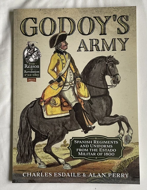 GODOY’S ARMY NAPOLEONIC Spanish Regiments Uniforms Esdaile Alan Perry ...