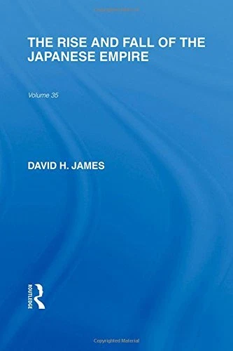 THE RISE AND Fall of the Japanese Empire (Routl, James.. £224.88 ...