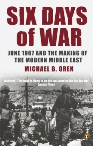 SIX DAYS OF War: June 1967 and the Making of the by Oren, Michael B ...