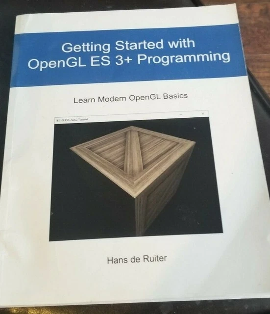 GETTING STARTED WITH OpenGL ES 3+ Programming by Hans de Ruiter.. PRE ...