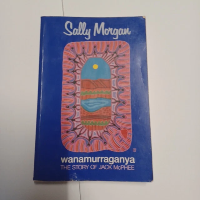 WANAMURRAGANYA: THE STORY of Jack McPhee by Sally Morgan (Paperback Book) $19.95 - PicClick AU