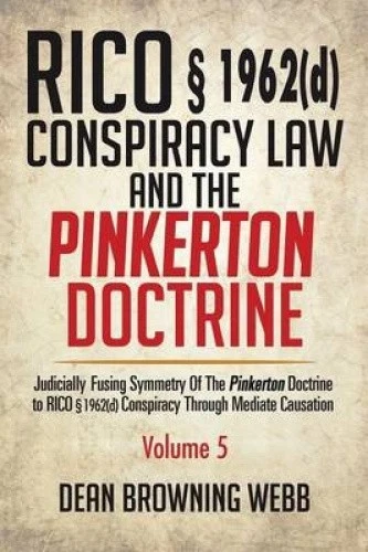 RICO § 1962(D) Conspiracy Law and the Pinkerton Doctrine: Judicially ...