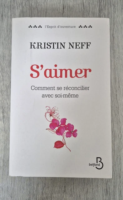 S’AIMER KRISTIN NEFF Comment se réconcilier avec soi-même psychologie ...