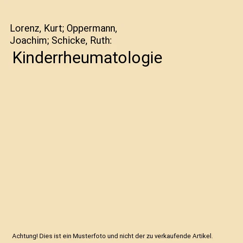KINDERRHEUMATOLOGIE, LORENZ, KURT; Oppermann, Joachim; Schicke, Ruth ...