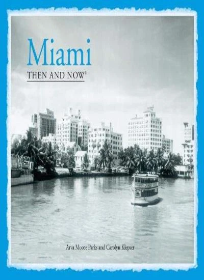 MIAMI THEN AND Now®-Arva Moore Parks, Carolyn Klepser EUR 90,45 ...