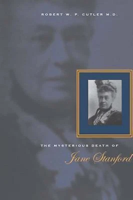 THE MYSTERIOUS DEATH of Jane Stanford by Cutler, Robert W. P. £6.26 ...