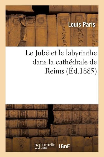LE JUB ET Le Labyrinthe Dans La Cathdrale de Reims (d.1885) by Louis ...