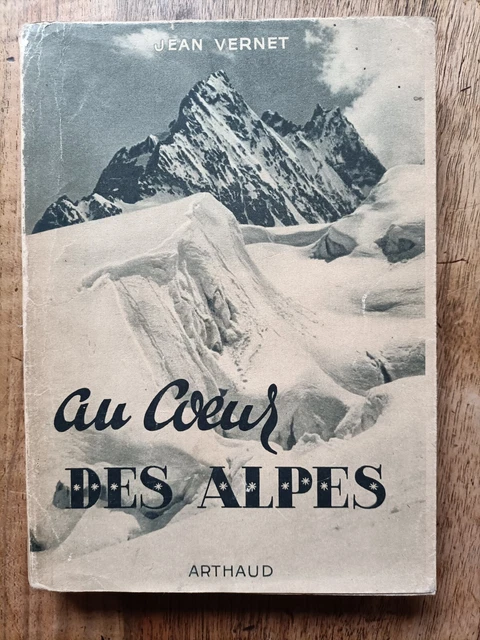 (OISANS, ALPINISME) JEAN VERNET : Au cœur des Alpes. Arthaud ...