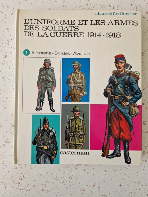 L'UNIFORME ET LES armes des soldats de la guerre 14-18 L et F Funcken tome 1 EUR 20,00 - PicClick FR
