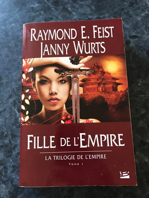 LA TRILOGIE DE L'EMPIRE fille de l'empire (T 1) - R. E. FEIST & Janny ...