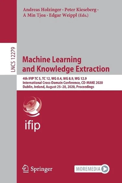 MACHINE LEARNING AND Knowledge Extraction: 4th IFIP TC 5, TC 12, WG 8.4 ...