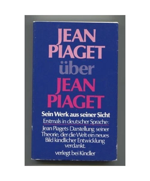 JEAN PIAGET ÜBER Jean Piaget. Sein Werk aus seiner Sicht, Fatke ...