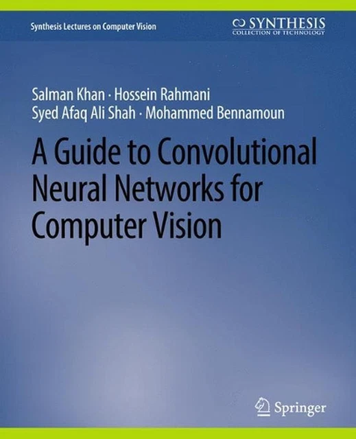 A Guide To Convolutional Neural Networks For Computer Vision By Salman Khan Eng £7549