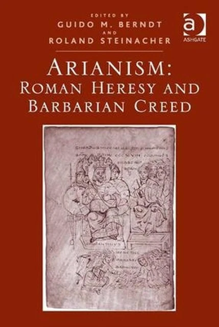ARIANISM: ROMAN HERESY and Barbarian Creed by Guido M. Berndt Paperback ...