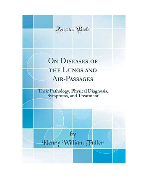ON DISEASES OF the Lungs and Air-Passages: Their Pathology, Physical ...