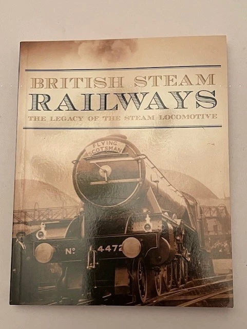 BOOK - BRITISH Steam Railways Legacy Of The Steam Locomotive Paperback ...