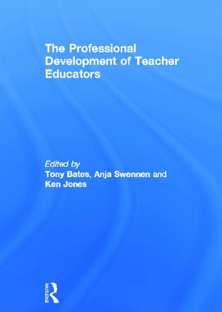 THE PROFESSIONAL DEVELOPMENT of Teacher Educators by Tony Bates ... THE PROFESSIONAL DEVELOPMENT of Teacher Educators by Tony Bates ...