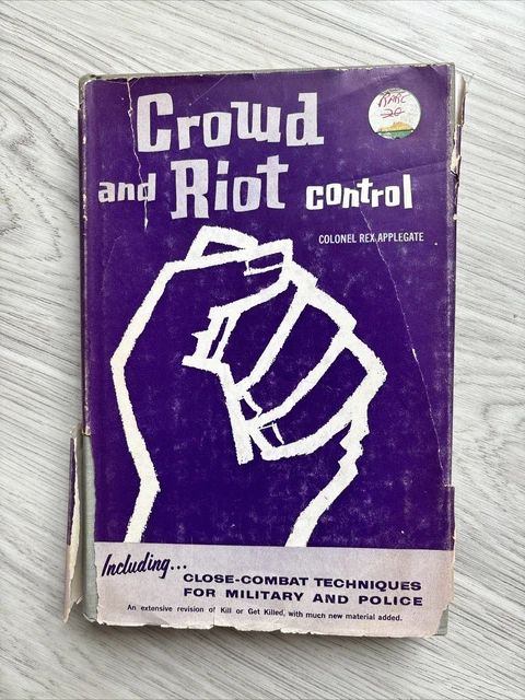 CROWD AND RIOT CONTROL by Colonel Rex Applegate 1964, Close Combat - HC ...